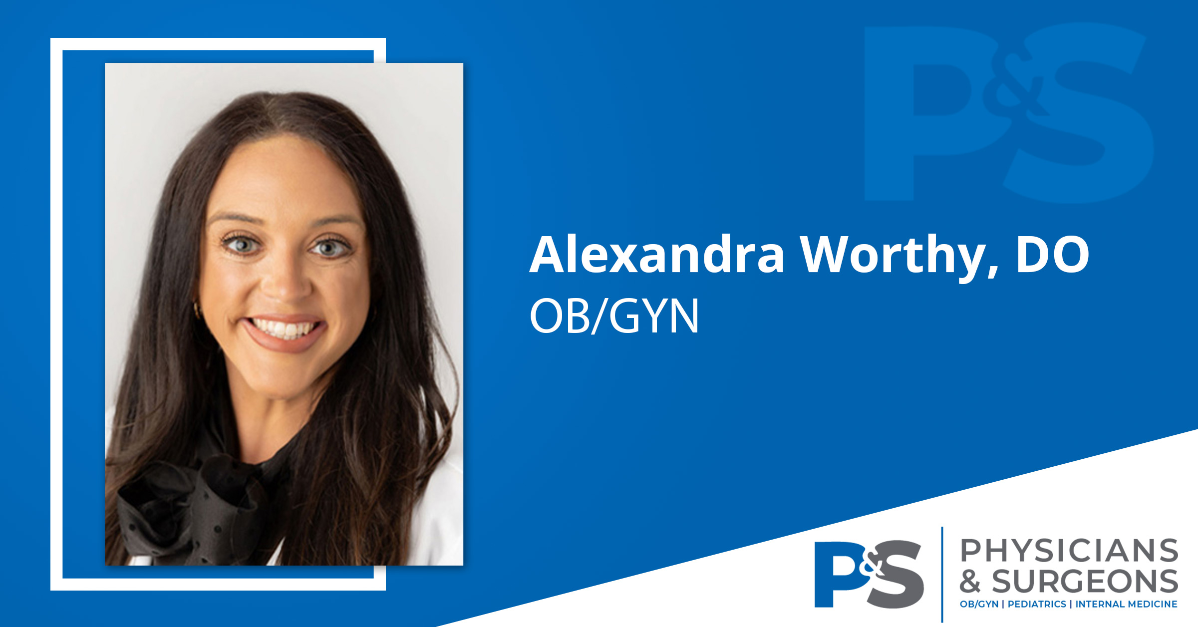 Dr. Alexandra Worthy, OB/GYN - Physicians & Surgeons