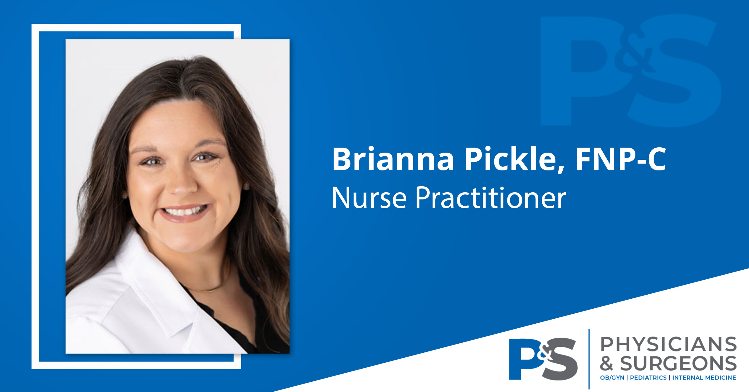 Brianna Pickle, FNP-C - Physicians & Surgeons