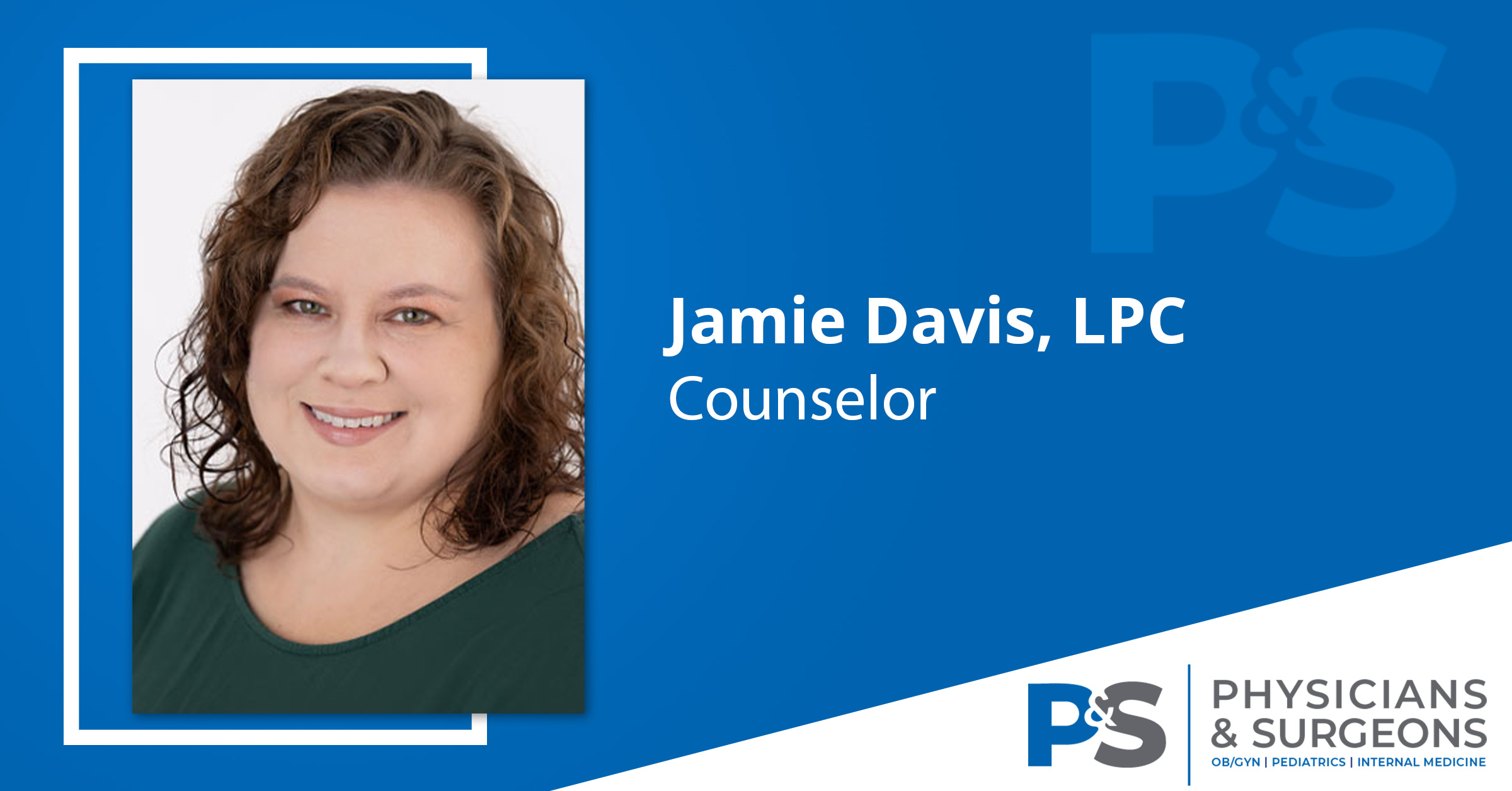 Jamie Davis - Physicians & Surgeons - Counselor